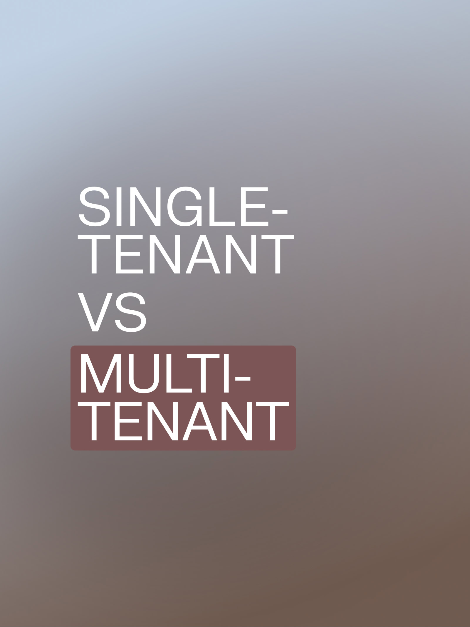 Software Models — Single-Tenant vs. Multi-Tenant System Comparison ...